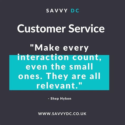 Customer Service Make Every Interaction Count Even The Small Ones They Are All Relevant
