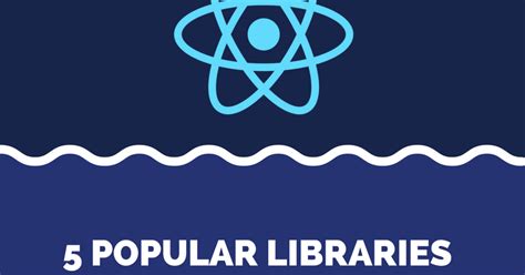 5 popular libraries for react js apps