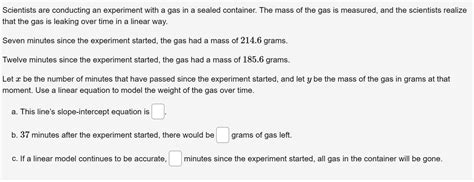 Solved Scientists Are Conducting An Experiment With A Gas In Chegg Com