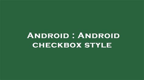 Android Android Checkbox Style Youtube Android Android Checkbox Style Youtube