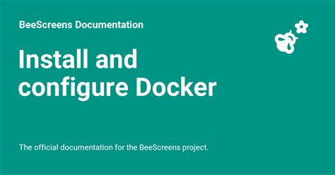 Install And Configure Docker Beescreens Documentation