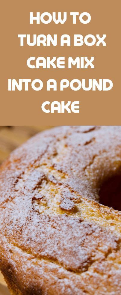 Easy Recipe How To Turn A Box Cake Mix Into A Pound Cake Cake