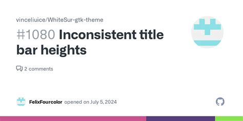 Inconsistent Title Bar Heights · Issue 1080 · Vinceliuicewhitesur Gtk