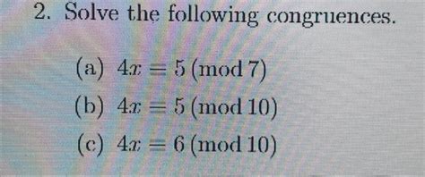 solved 2 solve the following congruences a 4x 5 mod 7