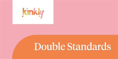 Double Standards Kinkly Straight Up Sex Talk With A Twist