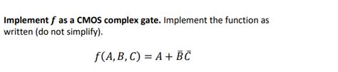Solved Implement 𝒇 As A Cmos Complex Gate Implement The
