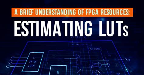 LUT In FPGA A Brief Understanding Of FPGA Resources