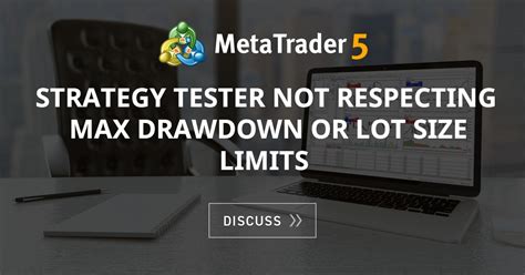 Strategy Tester Not Respecting Max Drawdown Or Lot Size Limits Easy