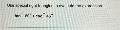 solved use special right triangles to evaluate the