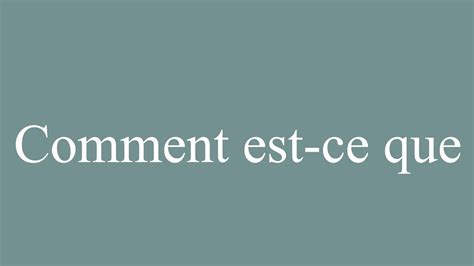 How To Pronounce Comment Est Ce Que How Do You Correctly In