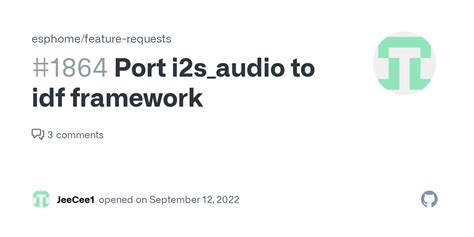 port i2s audio to idf framework · issue 1864 · esphome feature