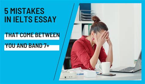 5 Severe Errors In Ielts Essay That Come Between You And Band 7 Faberk