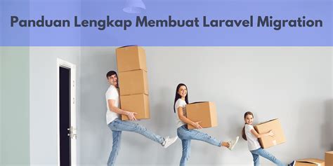 Panduan Lengkap Membuat Laravel Migration Database By Robbyn