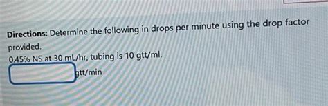 Solved Directions Determine The Following In Drops Per