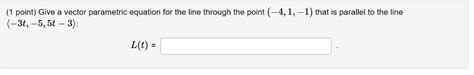 Solved 1 Point Give A Vector Parametric Equation For The