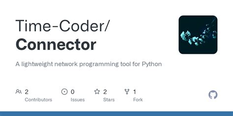 GitHub Time Coder Connector A Lightweight Network Programming Tool For Python