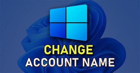 How To Change Your Account Name On Windows