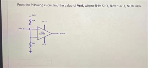Solved From The Following Circuit Find The Value Of Vref
