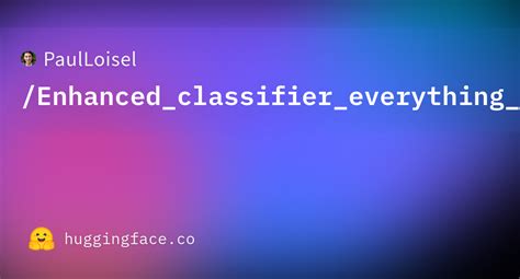 Paulloisel Enhanced Classifier Everything To Text · Datasets At Hugging Face