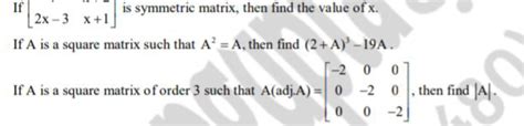 If [2x−3 X 1 ] Is Symmetric Matrix Then Find The Value Of X If A Is A S