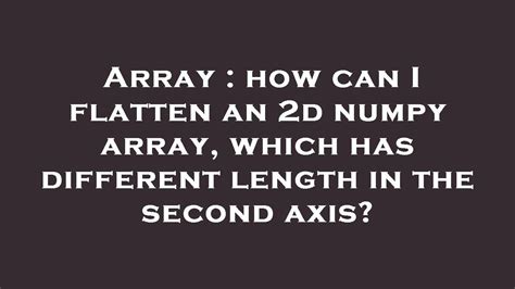 Array How Can I Flatten An 2d Numpy Array Which Has Different Length
