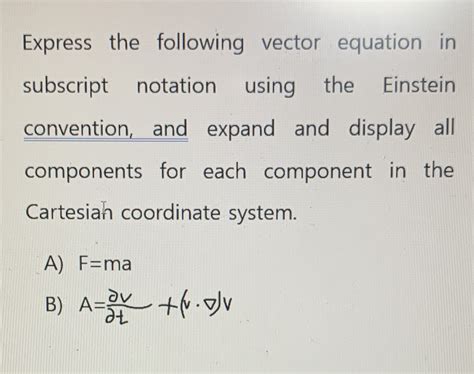 Solved Express The Following Vector Equation In Subscript Notation Using Course Hero