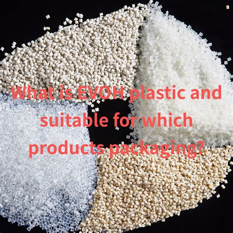 What Is Evoh Plastic And Suitable For Which Products Packaging