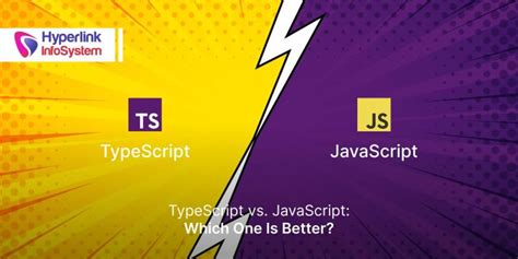 Typescript Vs Javascript Which One Is Better Hyperlink Infosystem