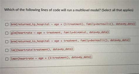 Solved Which Of The Following Lines Of Code Will Run A Chegg