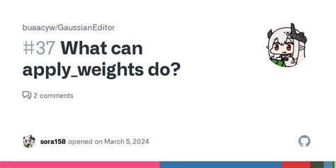 What Can Apply Weights Do · Issue 37 · Buaacyw Gaussianeditor · Github