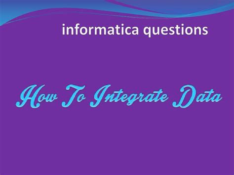 Ppt Informatica Scenario Based Interview Questions Powerpoint