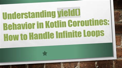 understanding yield behavior in kotlin coroutines how to handle infinite loops youtube