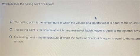 Solved Which Defines The Boiling Point Of A Liquid The Boiling Point Is The Temperature At