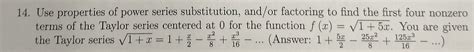 Solved Use Properties Of Power Series Substitution And Or Chegg Com