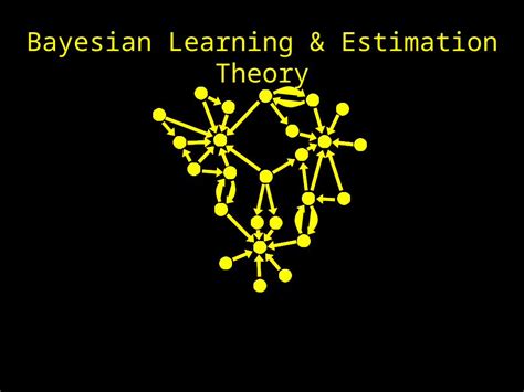 Ppt Bayesian Learning And Estimation Theory Dokumentips