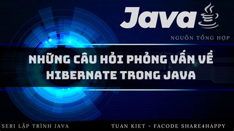 Facode Ngôn Ngữ Java Những Câu Hỏi Phỏng Vấn Về Hibernate Trong Java Share4happy