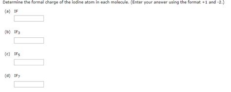Solved Determine The Formal Charge Of The Iodine Atom In Chegg Com
