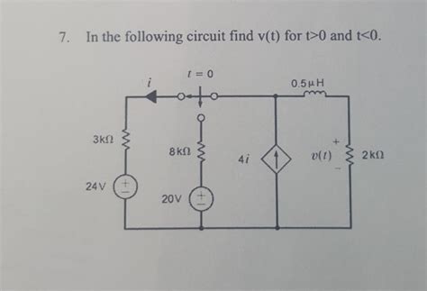 Solved 7 In The Following Circuit Find V T For T 0 And Chegg Com