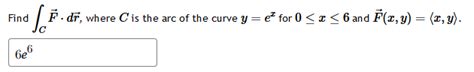 Solved Find ∫c﻿vecfdvecr ﻿where C ﻿is The Arc Of The