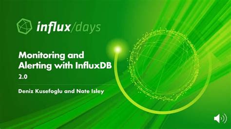 Monitoring And Alerting With Influxdb 20 Deniz Kusefoglu And Nate