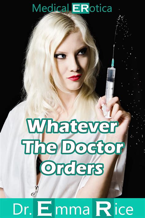 Whatever The Doctor Orders Medical Erotica Kindle Edition By Rice Emma Literature
