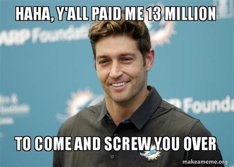 Haha Yall Paid Me 13 Million To Come And Screw You Over Meme Generator