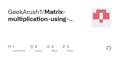 Github Geekarush1matrix Multiplication Using Oops