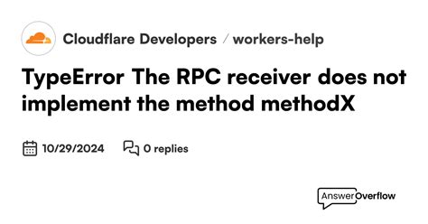 Typeerror The Rpc Receiver Does Not Implement The Method Methodx Cloudflare Developers