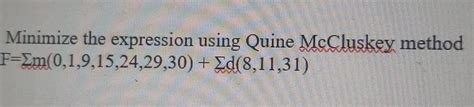 Solved Minimize The Expression Using Quine Mccluskey Method