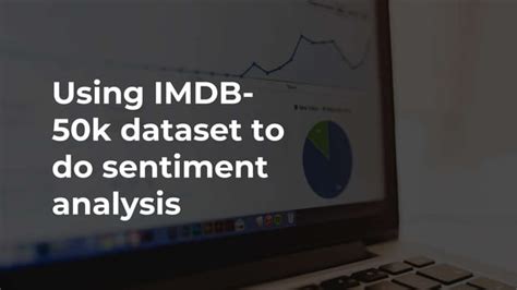 Sentiment Analysis Using Imdb 50 K Data Pptx