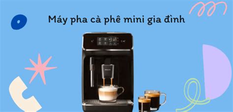 Top 5 Máy Pha Cà Phê Mini Gia đình Văn Phòng Chất Lượng Khỏi Chê