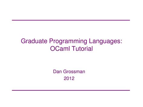 Ppt Ocaml Programming Tutorial Slides By Dan Grossman Powerpoint