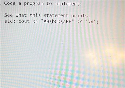 Solved Code A Program To Implement See What This Statement