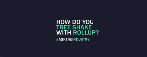 Asktheindustry 33 How Do You Tree Shake With Rollup